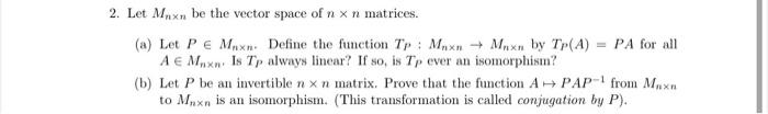 Solved 2. Let Mnxn be the vector space of n x n matrices. | Chegg.com