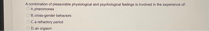 Solved A combination of pleasurable physiological and | Chegg.com