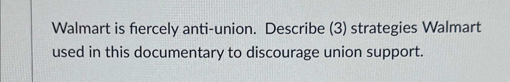Solved Walmart is fiercely anti-union. Describe (3) | Chegg.com