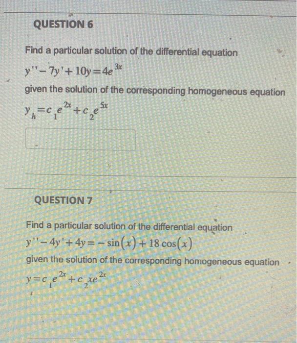 [Solved]: Question 6 & 7 Find a particular solution of t