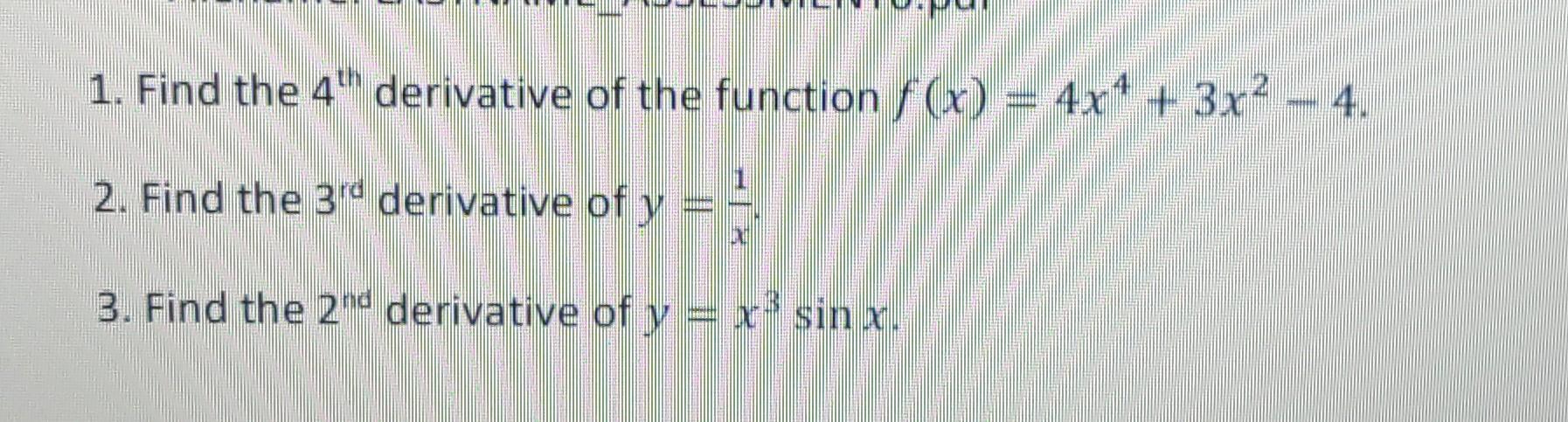 Solved 1. Find the 4th derivative of the function f(x) = 4x4 | Chegg.com