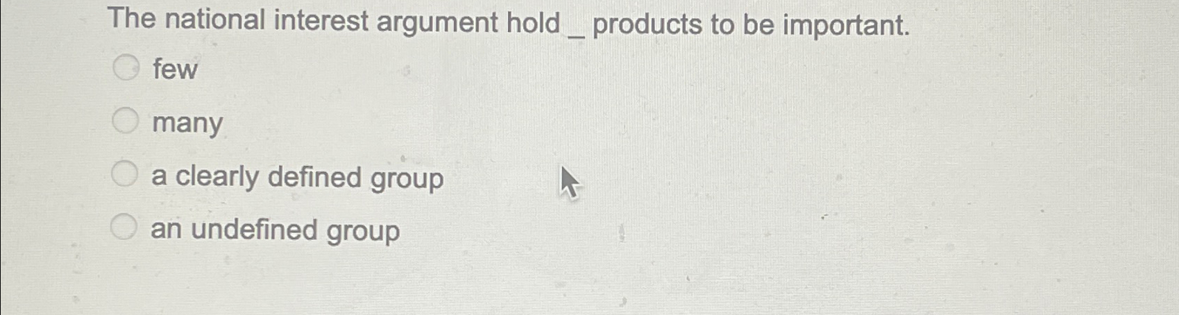 Solved The national interest argument hold _ ﻿products to be | Chegg.com