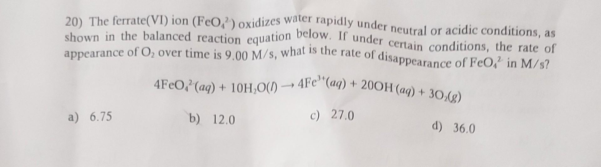Solved 20) The ferrate(VI) ion (FeO42) oxidizes water | Chegg.com