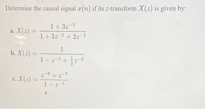 Solved Determine the causal signal x(n) if its z-transform | Chegg.com
