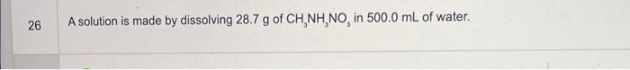 Solved A solution is made by dissolving 28.7 g of CH3NH3NO3 | Chegg.com