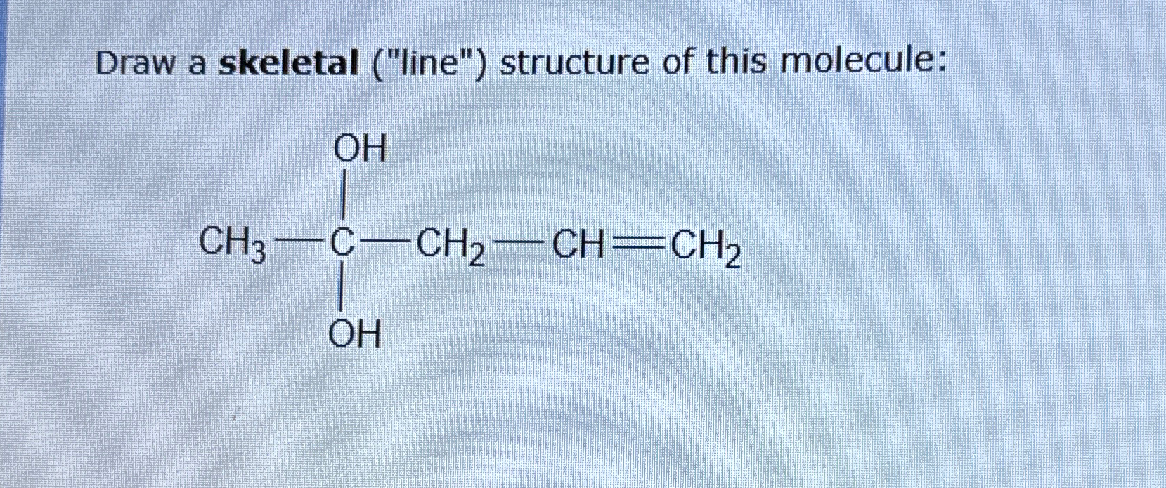Solved Draw a skeletal ("line") ﻿structure of this molecule: | Chegg.com