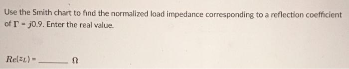 Solved Use the Smith chart to find the normalized load | Chegg.com