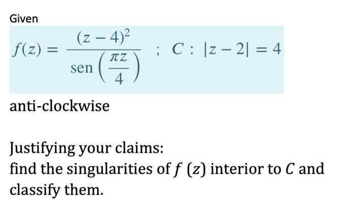 Solved find the singularities of 𝑓 (𝑧) interior to 𝐶 and | Chegg.com