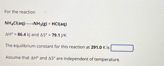 Solved For the reaction NH4Cl(aq) NH3( g)+HCl(aq)ΔH∘=86.4 kJ | Chegg.com