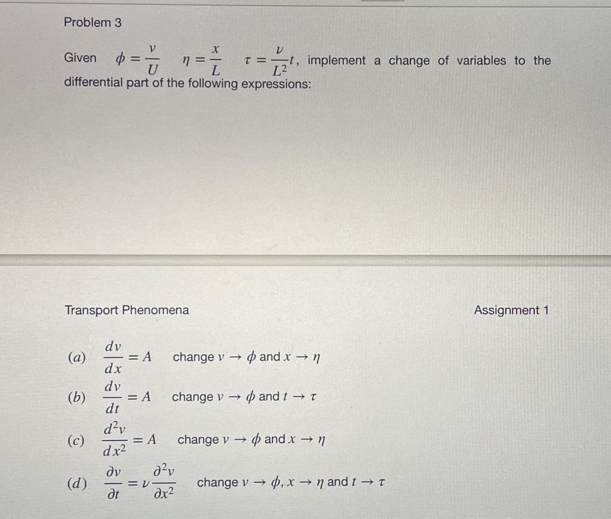 Solved Problem 3Given φ=vU,η=xL,τ=?L2u t, ﻿implement a | Chegg.com