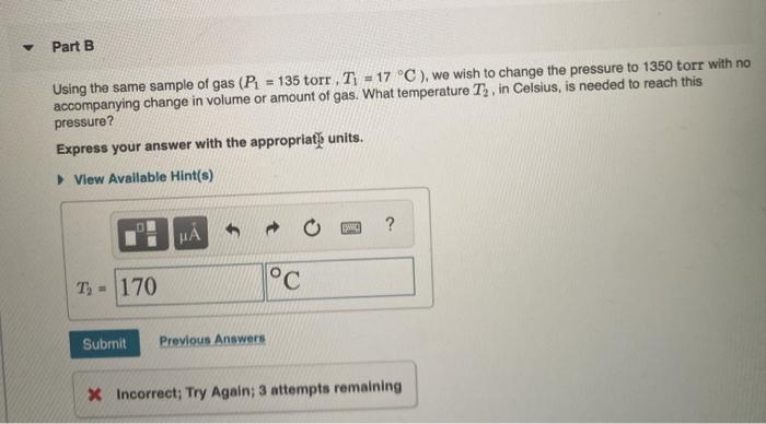Solved Part B Using the same sample of gas (P = 135 torr T | Chegg.com