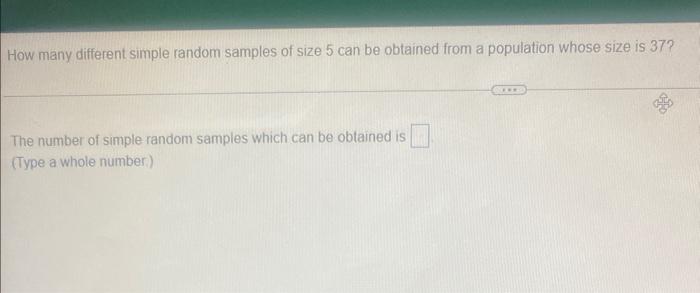 Solved How many different simple random samples of size 5 | Chegg.com