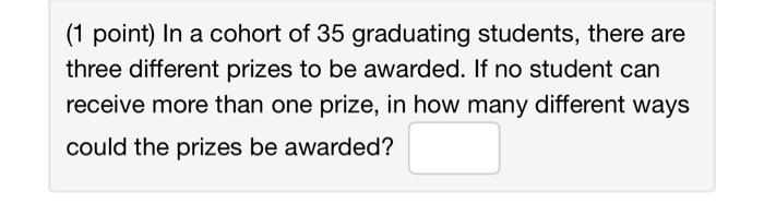 Solved (1 point) In a cohort of 35 graduating students, | Chegg.com