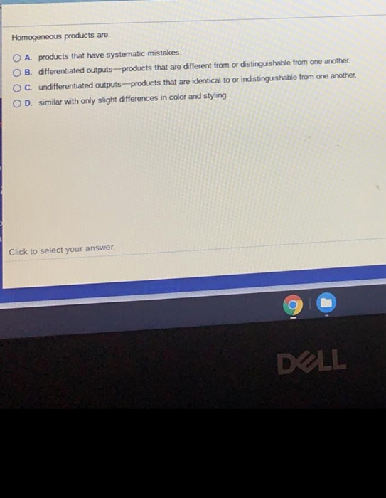 Solved Homogeneous products are: O A. products that have | Chegg.com
