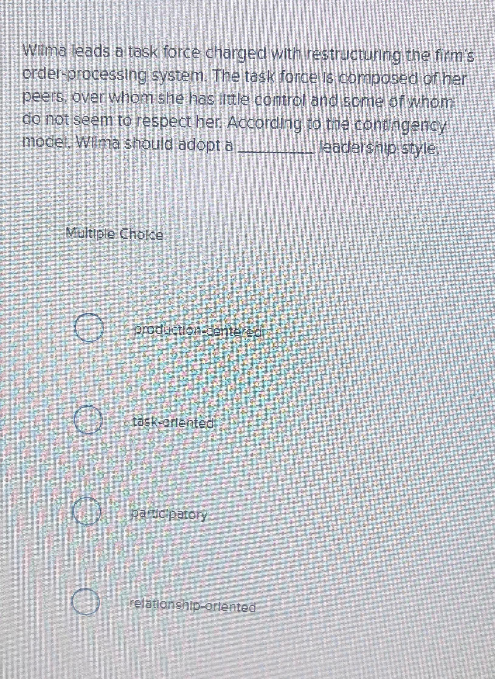 Solved Wilma leads a task force charged with restructuring | Chegg.com