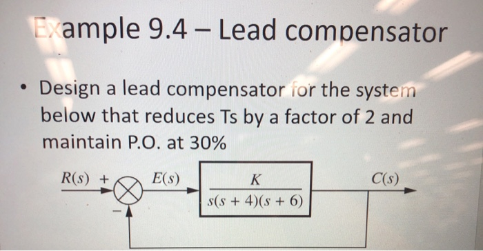 Solved E ample 9.4 – Lead compensator • Design a lead | Chegg.com