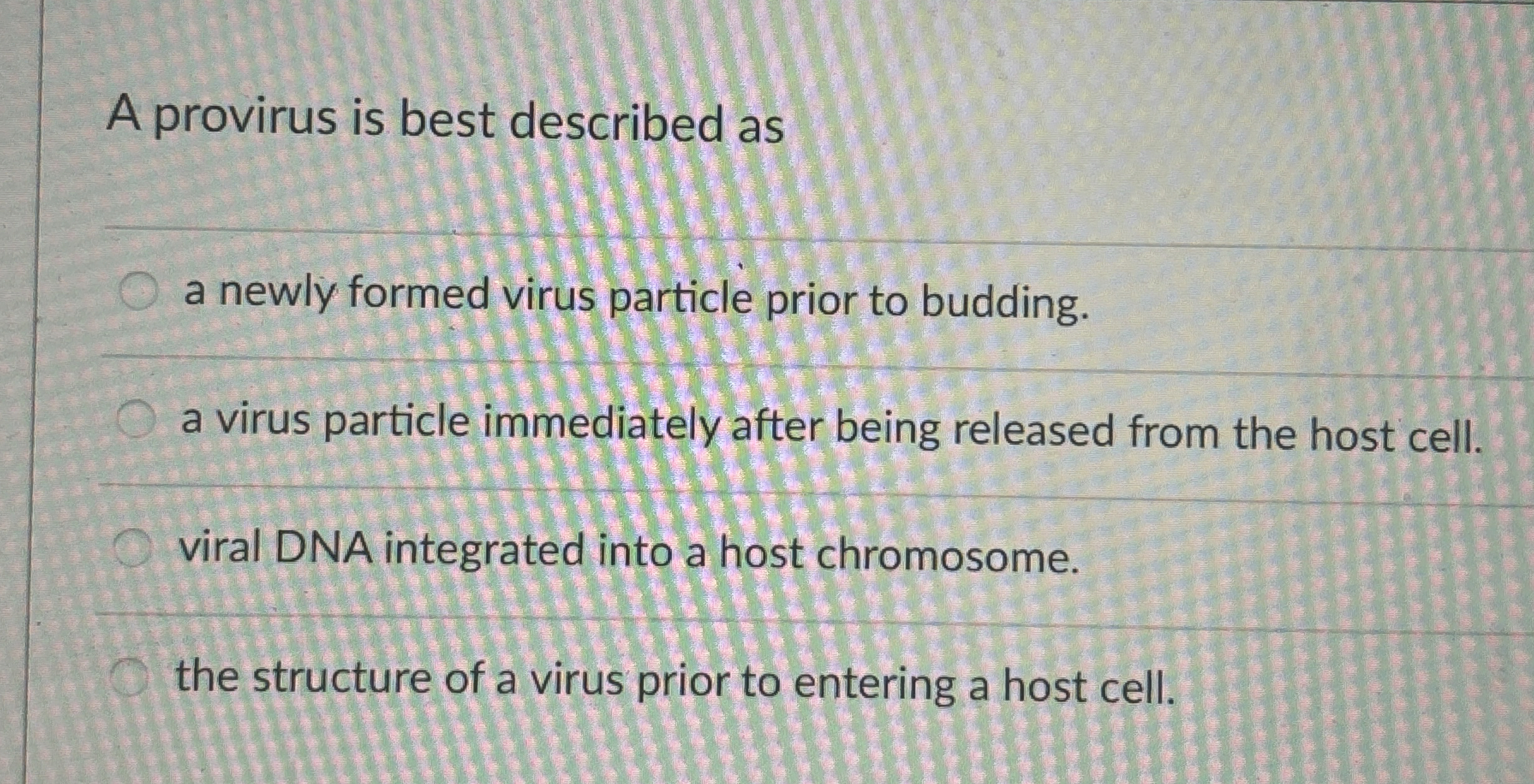 Solved A provirus is best described asa newly formed virus | Chegg.com