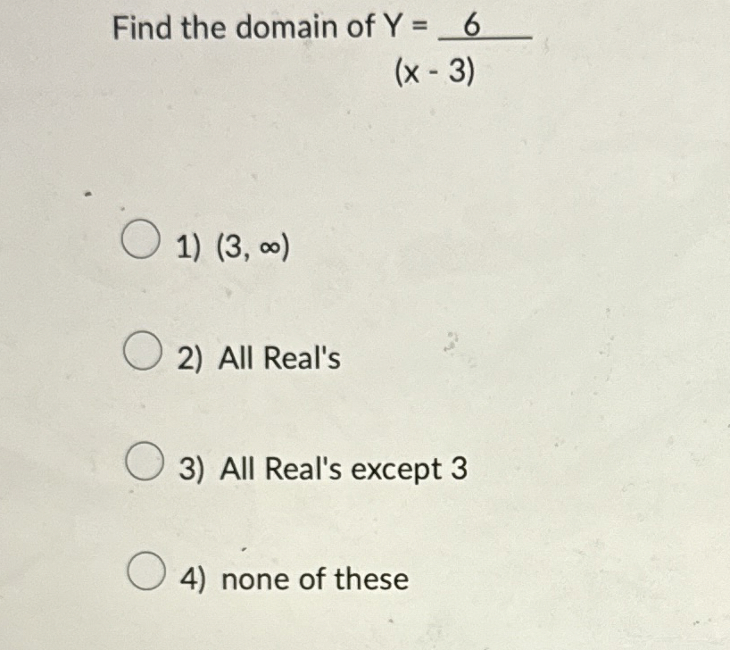 Solved Find the domain of Y=(x-3)(3,∞)All Real'sAll Real's | Chegg.com