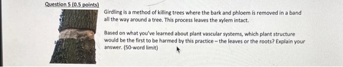 Solved Question 5 ( 0.5 points) Girdling is a method of | Chegg.com