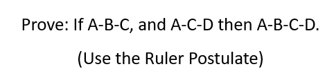 Solved Prove: If A-B-C, ﻿and A-C-D ﻿then A-B-C-D.(Use the | Chegg.com