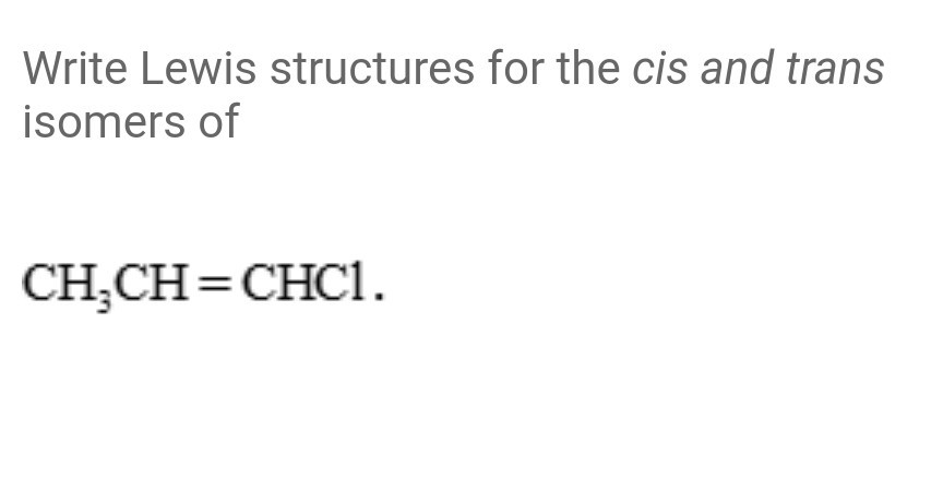 Solved Write Lewis structures for the cis and trans isomers | Chegg.com
