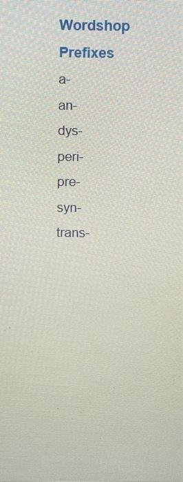 Wordshop Prefixes a- an- dys- peri- pre- syn- | Chegg.com