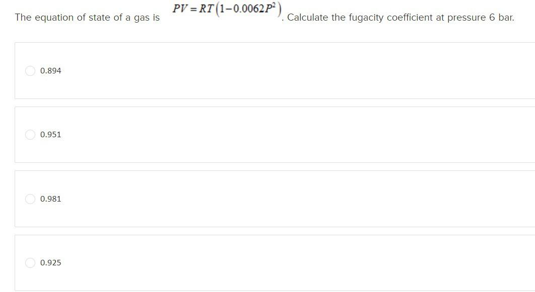 Solved The equation of state of a gas is PV=RT(1−0.0062P2) | Chegg.com