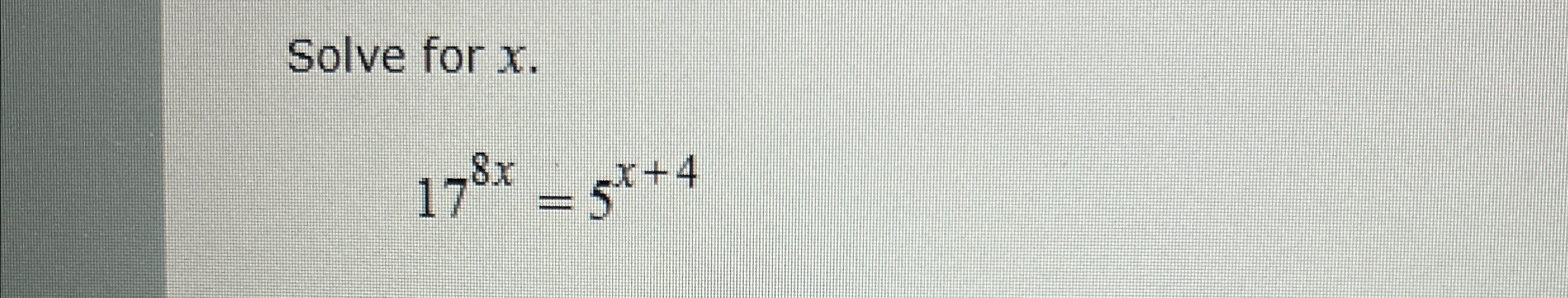 Solved Solve for x178x=5x+4 | Chegg.com
