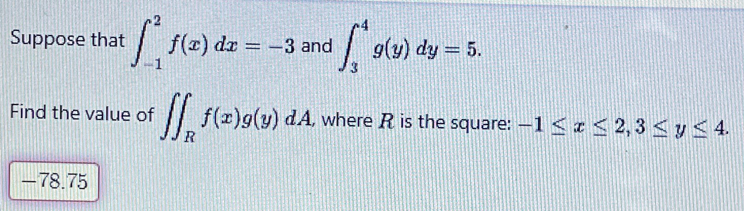 Solved Suppose that ∫-12f(x)dx=-3 ﻿and ∫34g(y)dy=5.Find the | Chegg.com