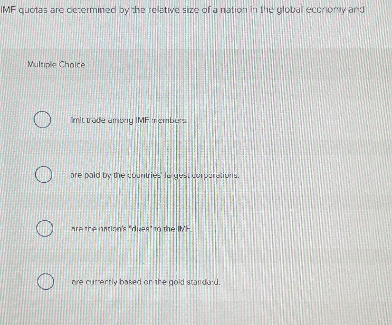 Solved IMF quotas are determined by the relative size of a | Chegg.com