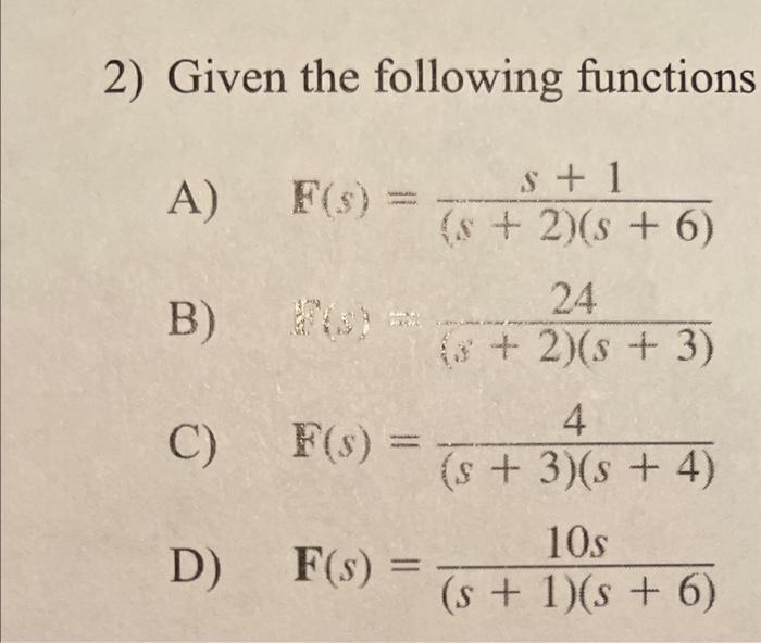 Solved Given the following functions A) F(s)=(s+2)(s+6)s+1 | Chegg.com