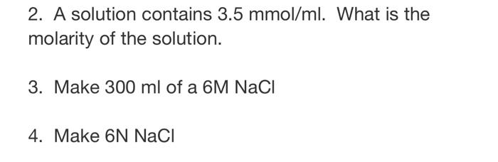 Solved 2. A solution contains 3.5mmol/ml. What is the | Chegg.com