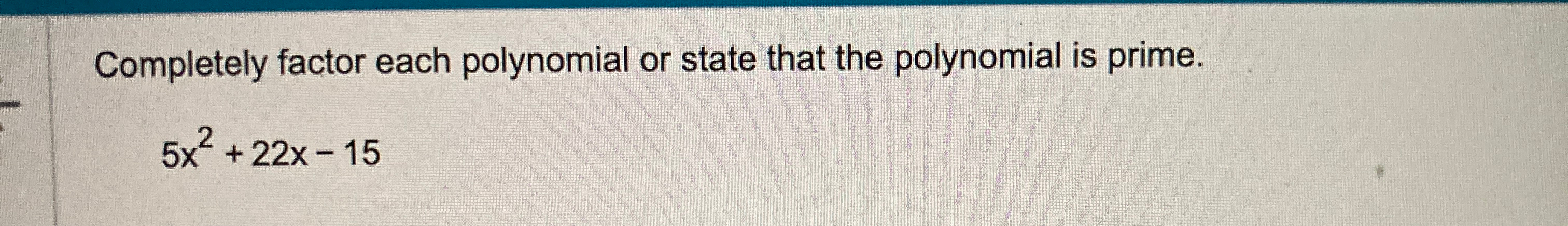 Solved Completely Factor Each Polynomial Or State That The 1040