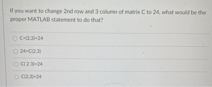 Solved If you want to change 2nd row and 3 column of matrix | Chegg.com