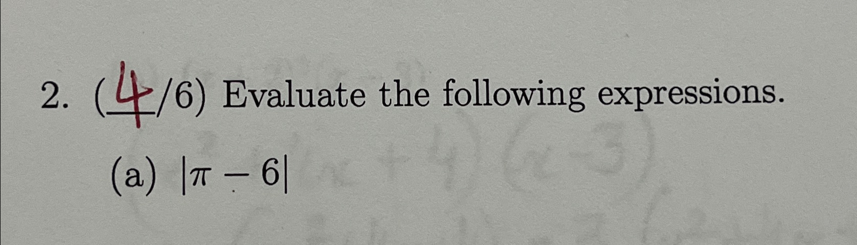 Solved (4/6) ﻿Evaluate the following expressions.(a) |π-6| | Chegg.com