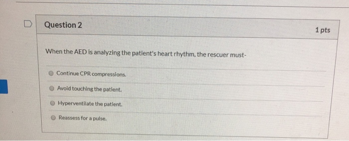 Solved Question 2 1 pts When the AED is analyzing the | Chegg.com