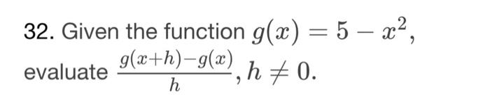 Solved 32. Given the function g(x)=5−x2 evaluate | Chegg.com