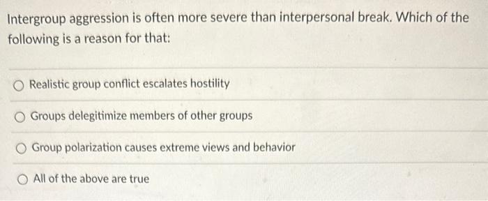 Solved Intergroup aggression is often more severe than | Chegg.com