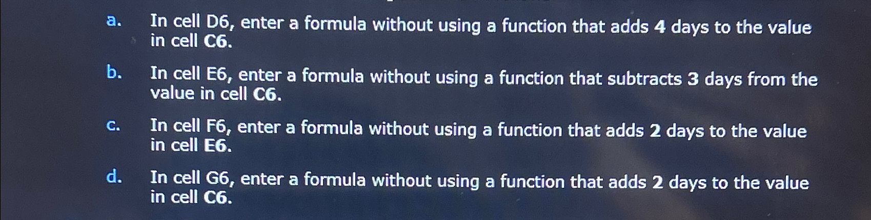Solved a. In cell D6, enter a formula without using a | Chegg.com Solved a. In cell D6, enter a formula without using a | Chegg.com