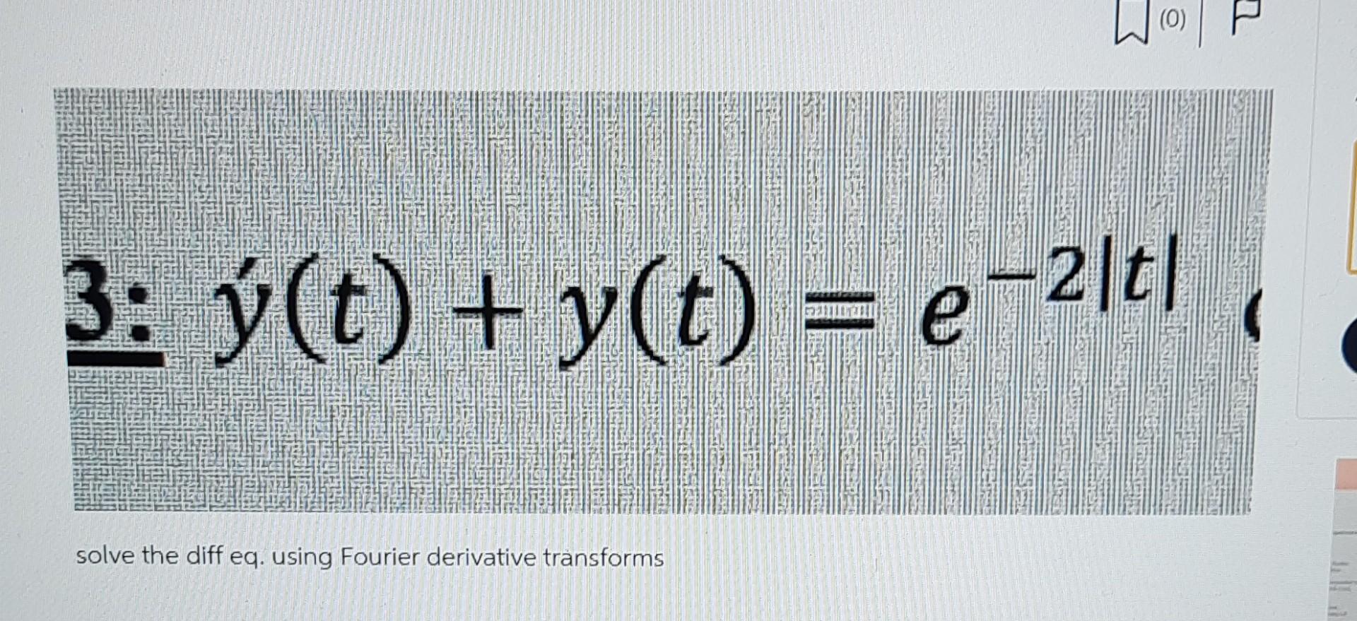 Solved SOLVE THE DID EQ. USING FOURIER DERIVETIVE TRANSFORMS | Chegg.com