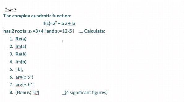 Solved Part 2: The complex quadratic function: f(z)=z²+az+ b | Chegg.com