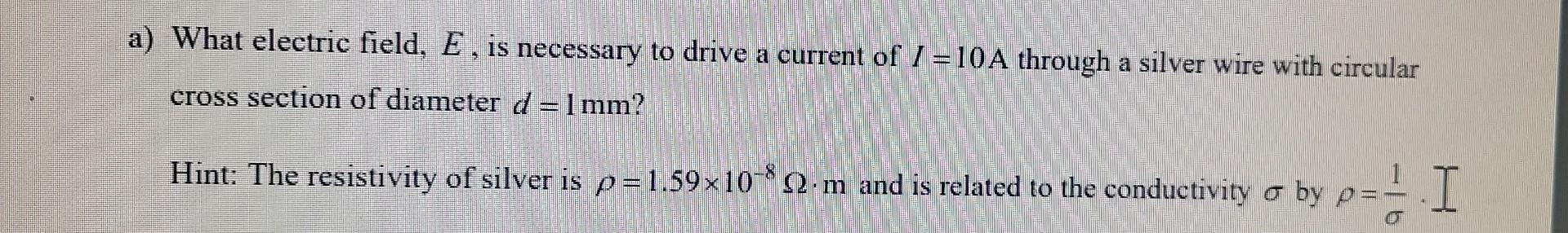 Solved a) What electric field, E, is necessary to drive a | Chegg.com