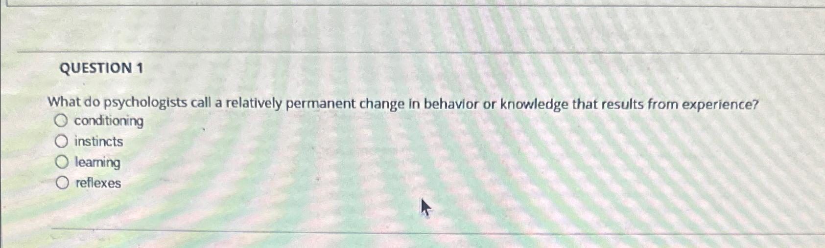 Solved QUESTION 1What do psychologists call a relatively | Chegg.com