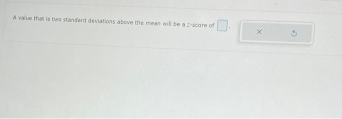 Solved A value that is two standard deviations above the | Chegg.com