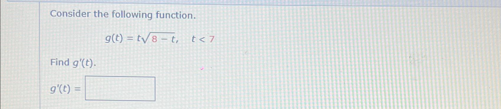 Solved Consider the following function.g(t)=t8-t2,t
