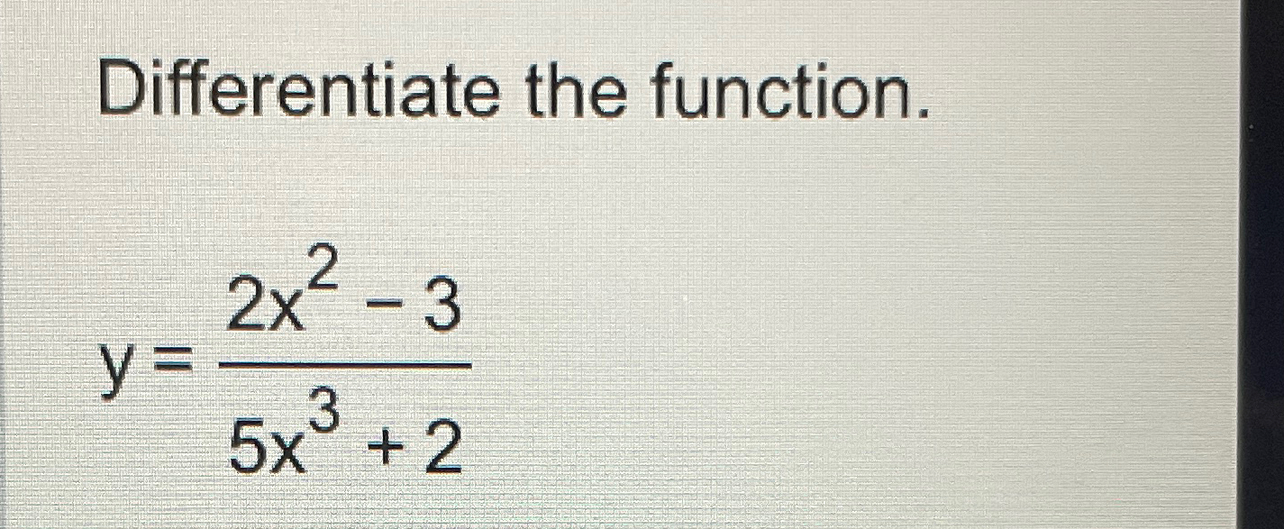 Solved Differentiate the function.y=2x2-35x3+2 | Chegg.com