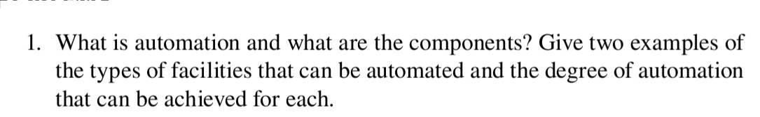 1. What is automation and what are the components? | Chegg.com