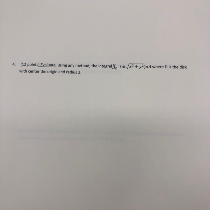Solved 4. (12 points) Evaluate, using any method, the | Chegg.com Solved 4. (12 points) Evaluate, using any method, the | Chegg.com