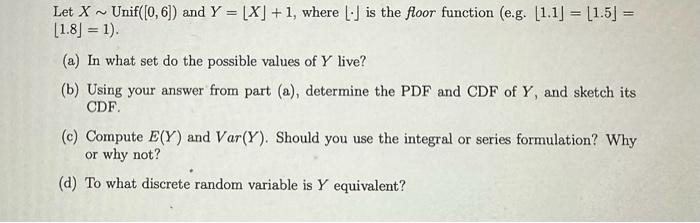 Solved Let X∼Unif([0,6]) and Y=⌊X⌋+1, where ⌊⋅⌋ is the floor | Chegg.com