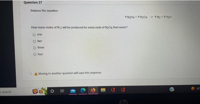 Solved Balance the equation ? N2H4+? N2O4→? N2+?H2O How many | Chegg.com